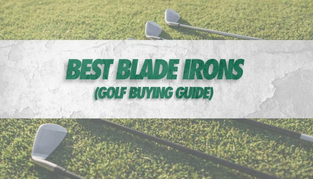 Best Blade Irons (2026 Golf Buying Guide) • Honest Golfers