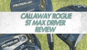 Callaway Rogue ST Max Driver Review (2025) • Honest Golfers