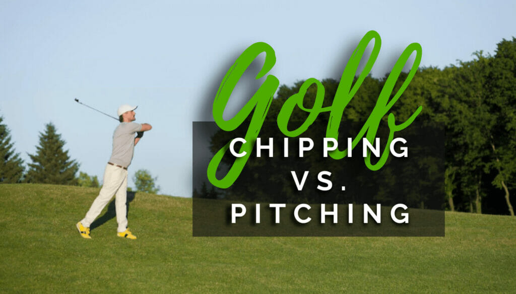Golf Chipping vs. Pitching (2024 Comparison) • Honest Golfers
