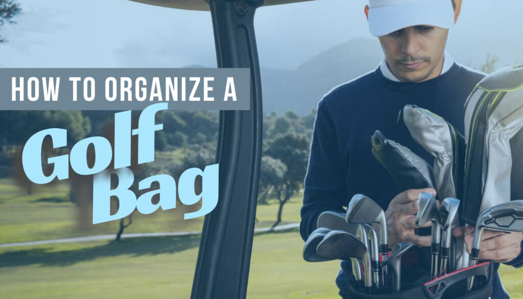 How to Organize a Golf Bag (5 Tips + Bonus) • Honest Golfers