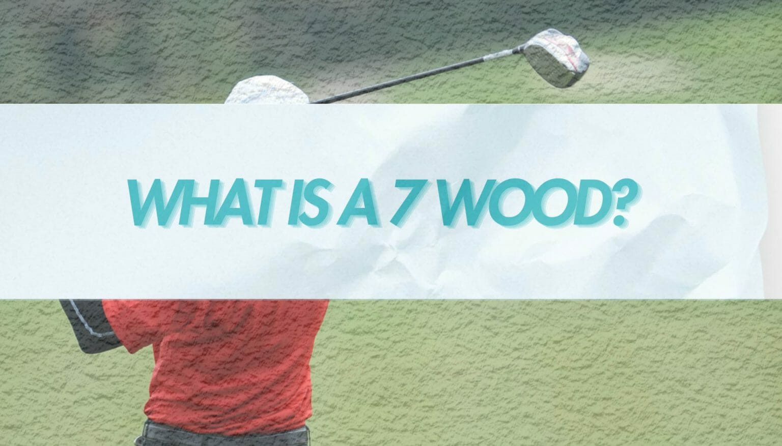 7 Wood Golf Club Guide (Distance, Loft & Tips) • Honest Golfers