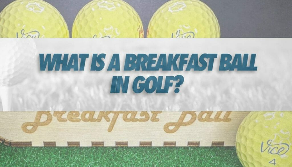 What is a Breakfast Ball in Golf? (2025 Definition) • Honest Golfers